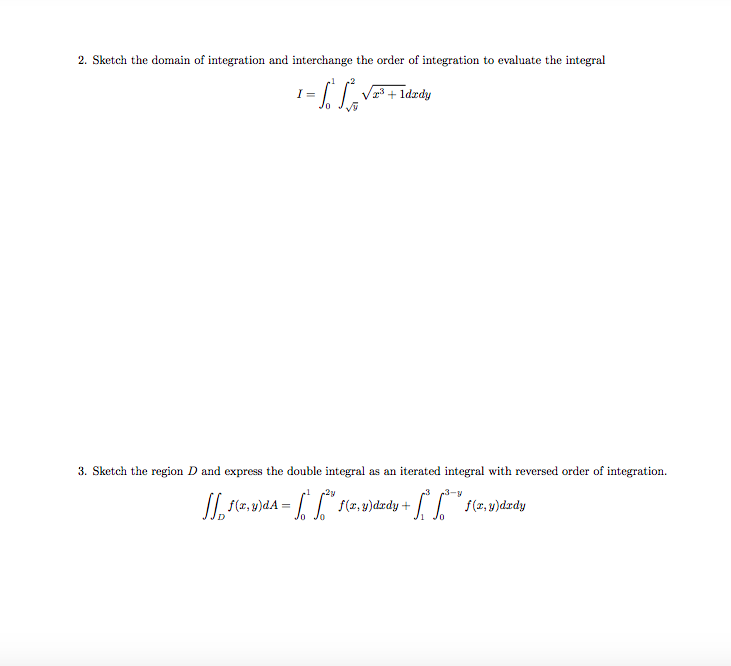 Solved 2.Sketch the domain of integration and interchange | Chegg.com