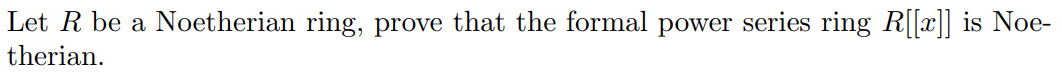 Solved Let R be a Noetherian ring, prove that the formal | Chegg.com