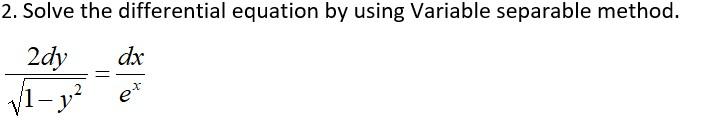 Solved 2. Solve the differential equation by using Variable | Chegg.com