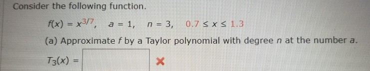 Solved Consider the following function. f(x) = x3/7, a = 1, | Chegg.com