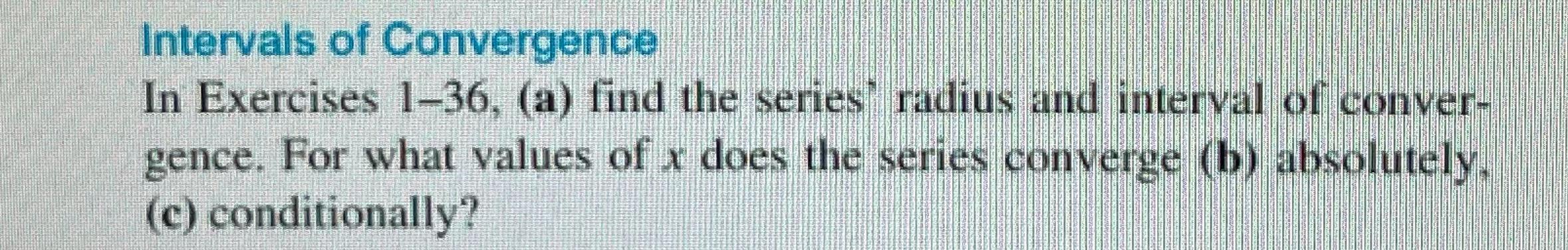 Solved Intervals of Convergence In Exercises 1–36, (a) find | Chegg.com