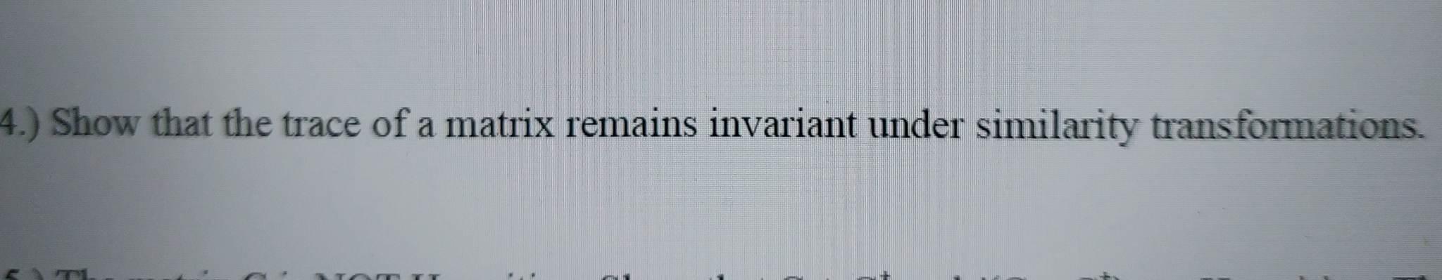 Solved Show that the trace of a matrix remains invariant | Chegg.com