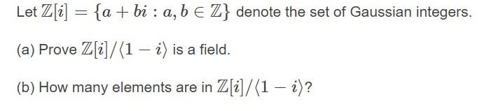 Solved Let Z[i] = {a + bi : a, b e Z} denote the set of | Chegg.com