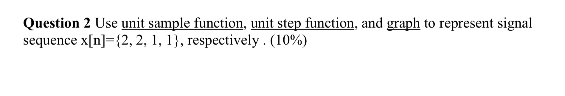 Solved Question 2 Use unit sample function, unit step | Chegg.com