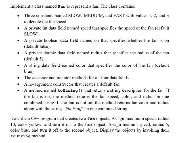 Solved Implement a class named Fan to represent a fan. The | Chegg.com