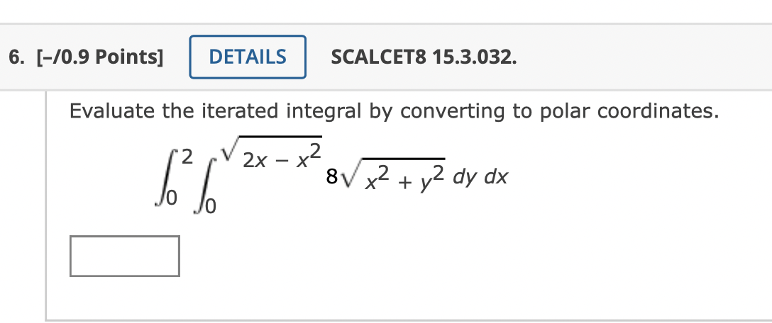 Solved Evaluate the iterated integral by converting to polar | Chegg.com