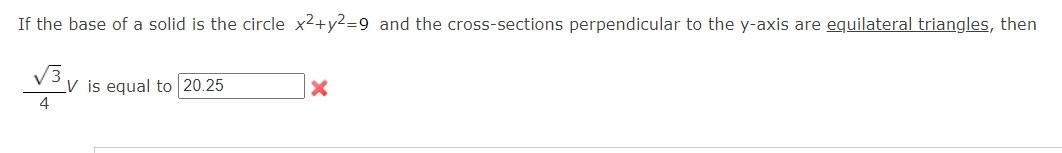 Solved If the base of a solid is the circle x2+y2=9 and the | Chegg.com