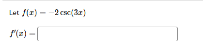 Solved Let f(x)=−2csc(3x) f′(x)=Find the following using the | Chegg.com