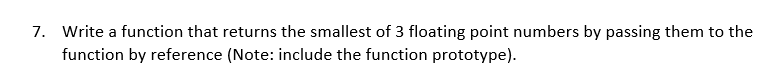 Solved 7. Write a function that returns the smallest of 3 | Chegg.com