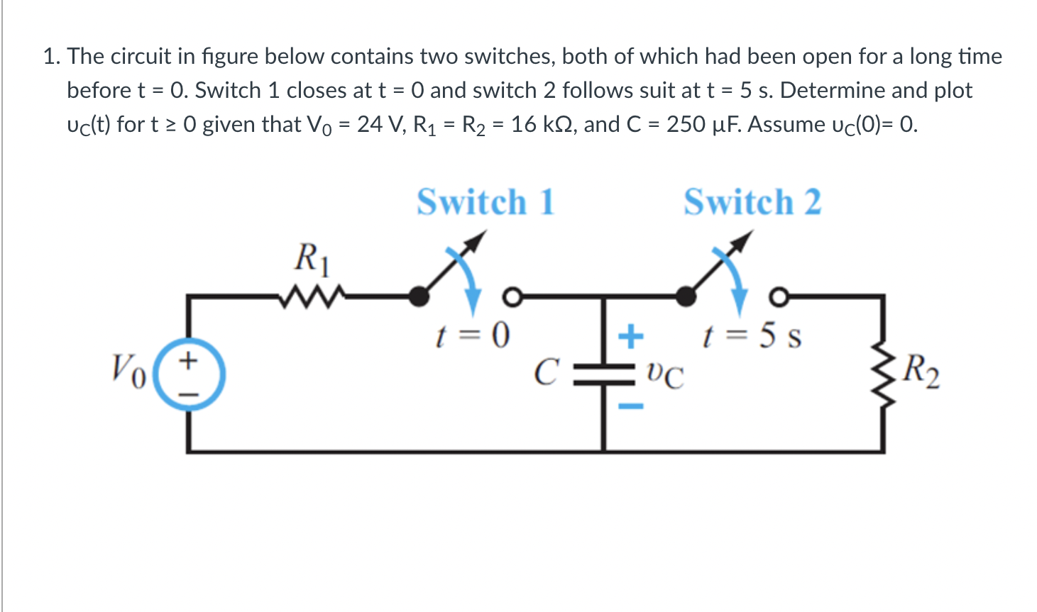 Solved 1. The circuit in figure below contains two switches, | Chegg.com
