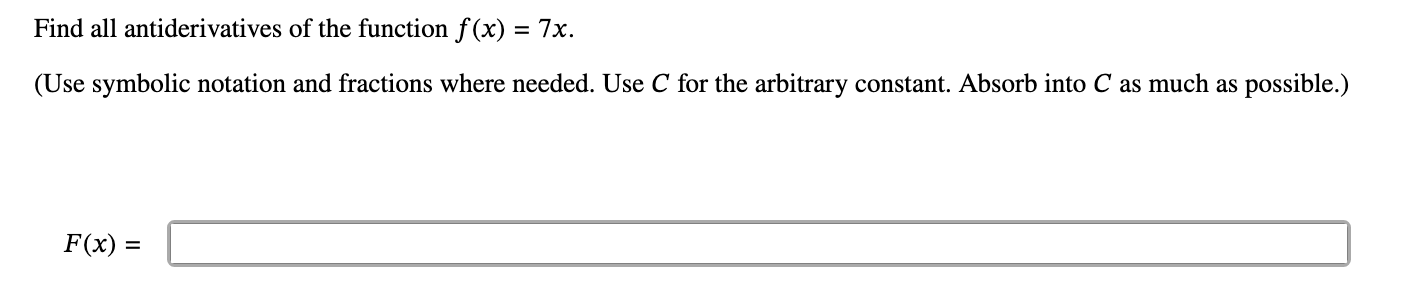 Solved Find all antiderivatives of the function f(x)=7x.(Use | Chegg.com