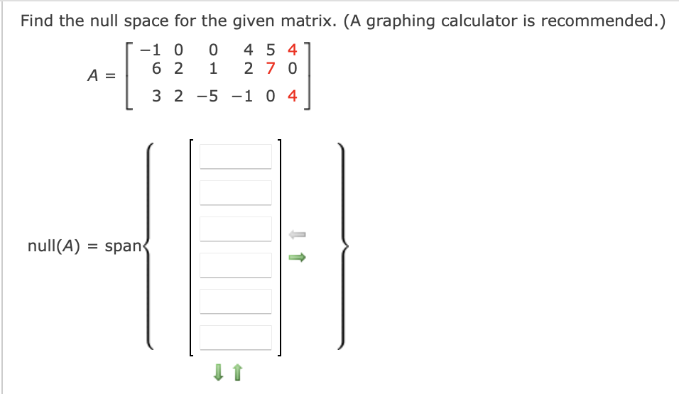Find the null space for the given matrix. (A graphing | Chegg.com
