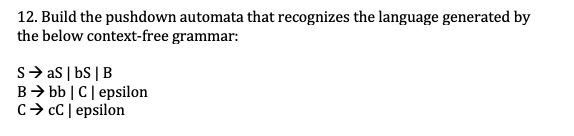 Solved 12. Build the pushdown automata that recognizes the | Chegg.com