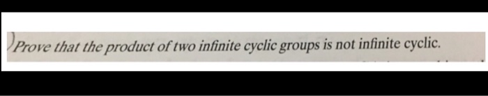 Solved Prove that the product of two infinite cyclic groups | Chegg.com