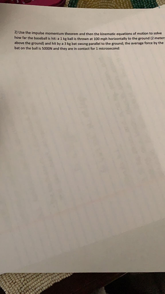 Solved 2) Use the impulse momentum theorem and then the | Chegg.com