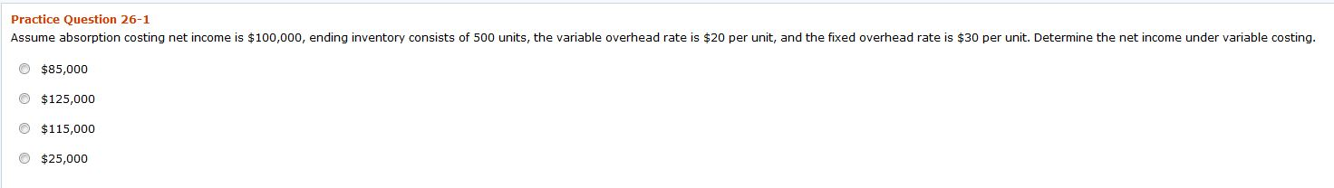 Solved Practice Question 26-1 Assume absorption costing net | Chegg.com