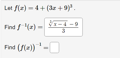 Solved f(x)=4+(3x+9)3f−1(x)=33x−4−9(f(x))−1=Let | Chegg.com