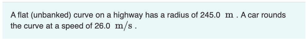 Solved A flat (unbanked) curve on a highway has a radius of | Chegg.com