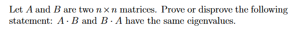Solved Let A and B are two nxn matrices. Prove or disprove | Chegg.com