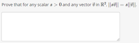Solved Prove that for any scalar s>0 and any vector v in | Chegg.com