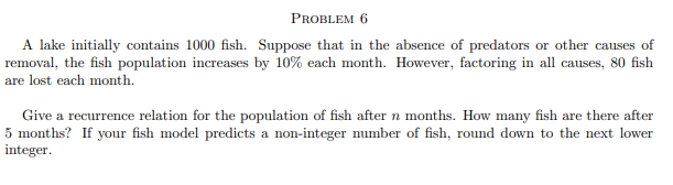 Solved PROBLEM 6 A lake initially contains 1000 fish. | Chegg.com