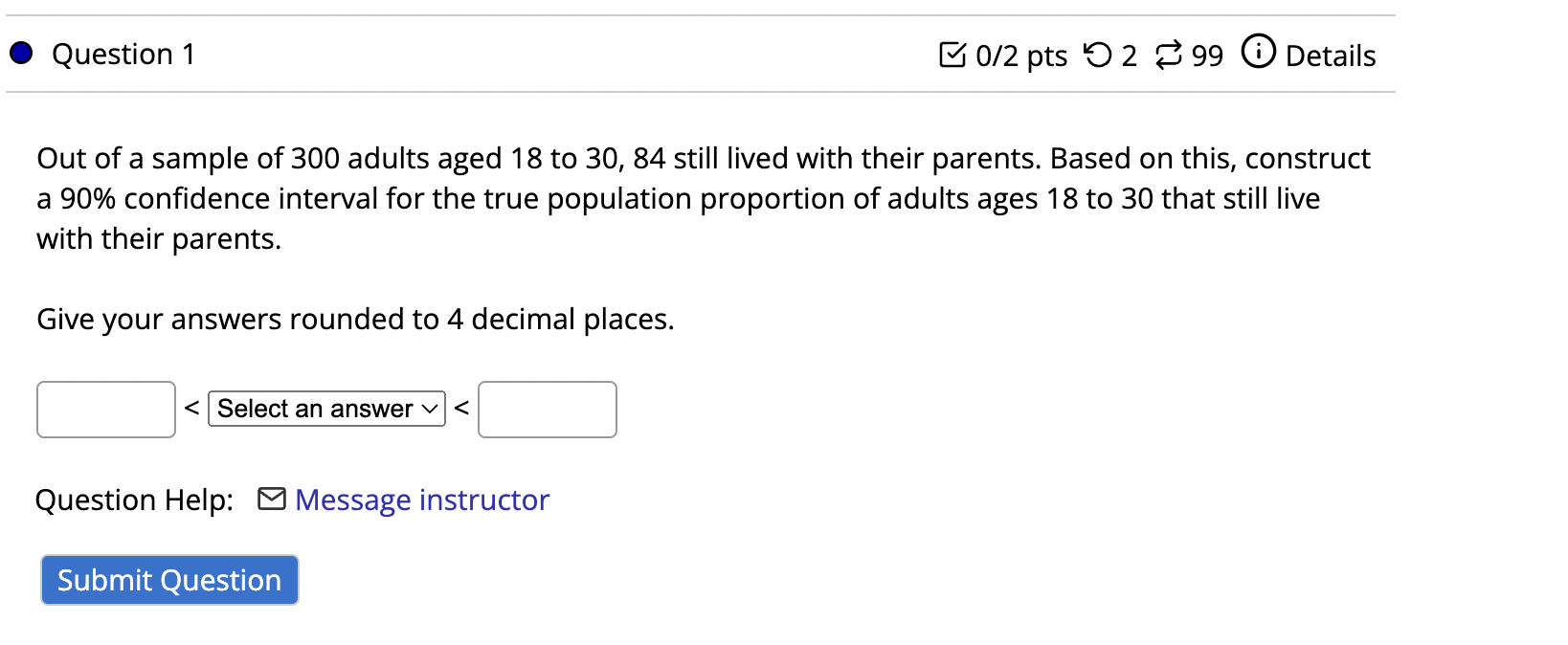 [Solved]: Out of a sample of 300 adults aged 18 to 30,84 s