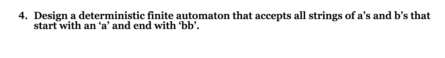 4 Design A Deterministic Finite Automaton That