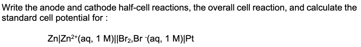 Solved Write the anode and cathode half-cell reactions, the | Chegg.com