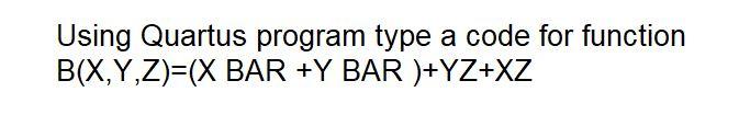 Solved Using Quartus Program Type A Code For Function 7905