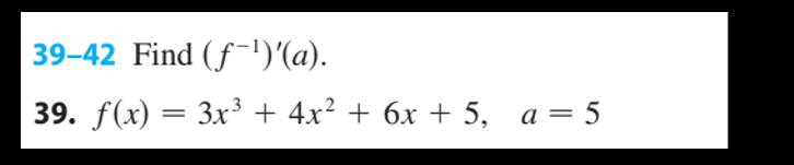 Solved 39-42 ﻿Find (f-1)'(a).f(x)=3x3+4x2+6x+5,a=5 | Chegg.com