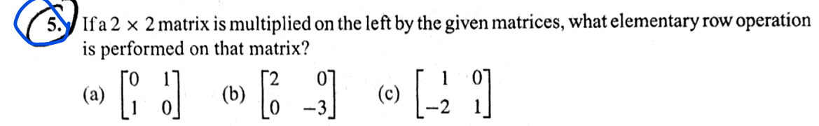 Solved 5. Ifa 2 x 2 matrix is multiplied on the left by the | Chegg.com