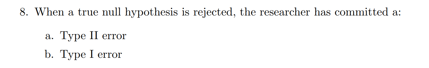 Solved 8. When a true null hypothesis is rejected, the | Chegg.com