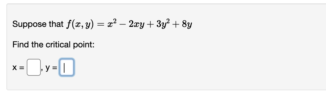 Solved Suppose that f(x,y)=x2−2xy+3y2+8y Find the critical | Chegg.com