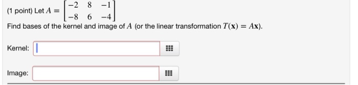 Solved (1 point) Let A = Find bases of the kernel and image | Chegg.com