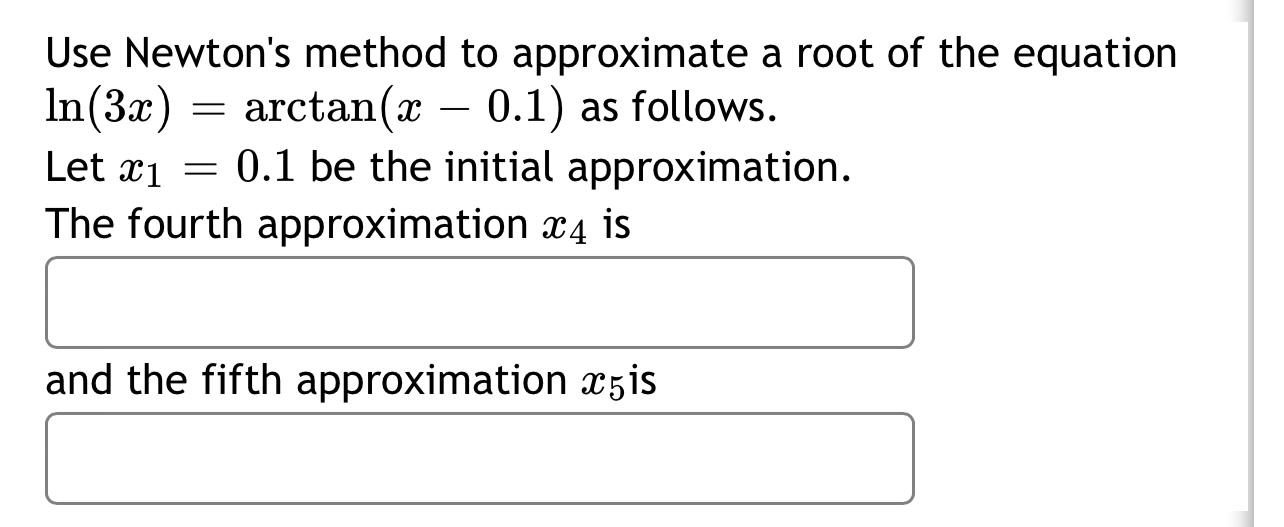 Solved Use Newton's method to approximate a root of the | Chegg.com