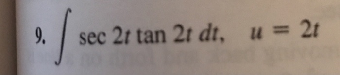 Solved 9?1 sec 2t tan 2t dt, u = 2t | Chegg.com