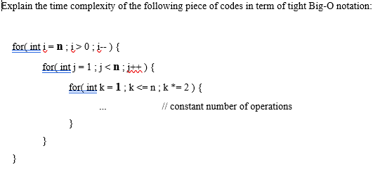 Solved Explain the time complexity of the following piece of | Chegg.com