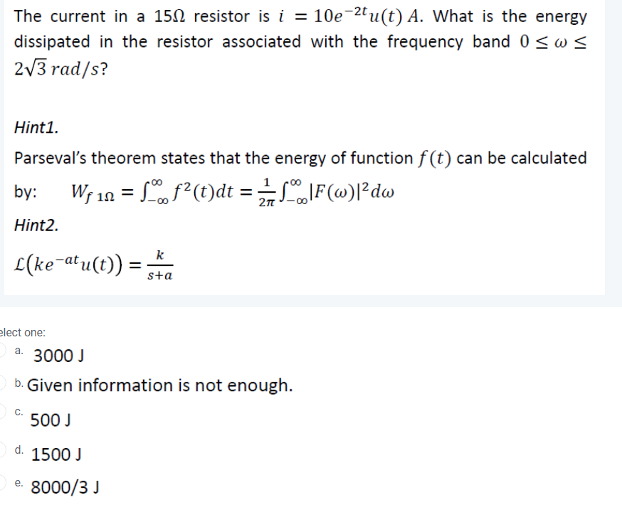Solved The current in a 15Ω resistor is i=10e−2tu(t)A. What | Chegg.com