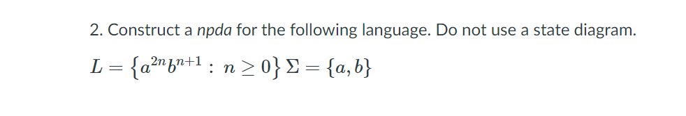 Solved 2. Construct a npda for the following language. Do | Chegg.com