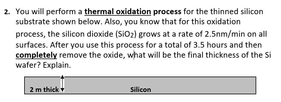 Solved 2. You will perform a thermal oxidation process for | Chegg.com