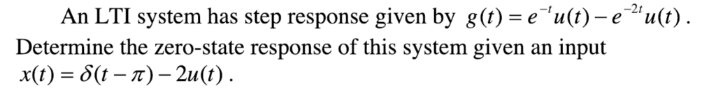 Solved An LTI system has step response given by g (t)-e | Chegg.com