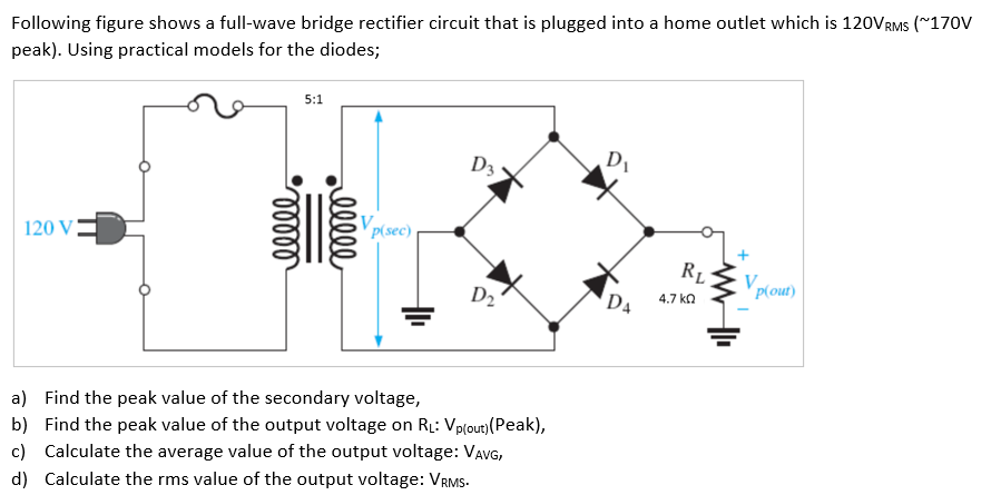 Solved Following figure shows a full-wave bridge rectifier | Chegg.com