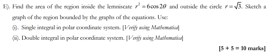 Solved E). Find the area of the region inside the lemniscate | Chegg.com