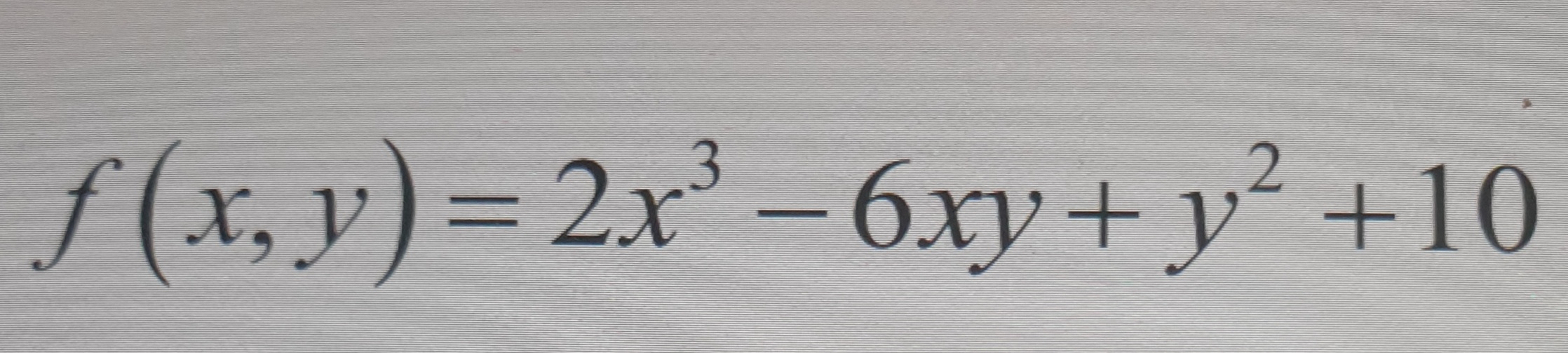 Solved f(x,y)=2x3-6xy+y2+10FiND Fx & Fy & Fxx & Fyy & Fxy & | Chegg.com