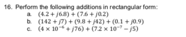 Solved 16. Perform the following additions in rectangular | Chegg.com