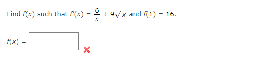 Solved Find f(x) such that f′(x)=x6+9x and f(1)=16 f(x)= | Chegg.com