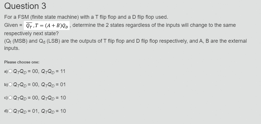 Solved For a FSM (finite state machine) with a T flip flop | Chegg.com