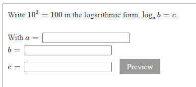 Solved Write 102=100 in the logarithmic form, logab=c. With | Chegg.com
