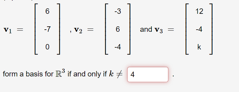 Solved v1=⎣⎡6−70⎦⎤,v2=⎣⎡−36−4⎦⎤ and v3=⎣⎡12−4k⎦⎤ form a | Chegg.com