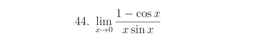 Solved 1 COS X 44. lim x+0 x sin x | Chegg.com
